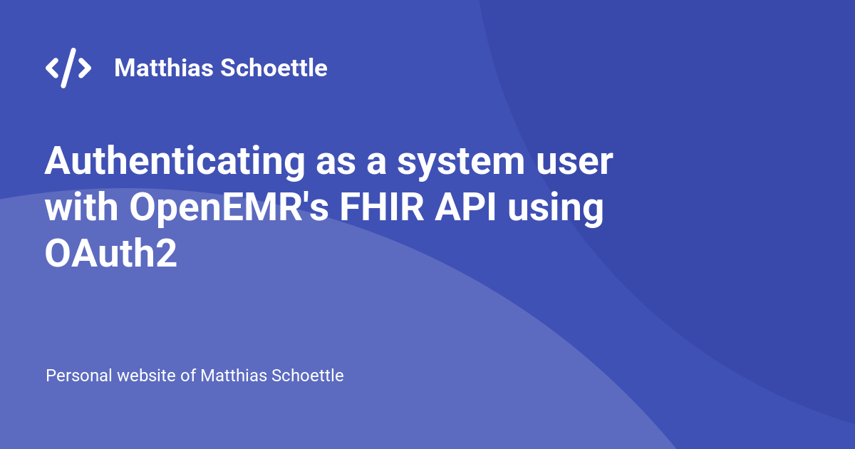 Authenticating as a system user with OpenEMR's FHIR API using OAuth2 ...